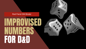 D&D Improvised Numbers to Be a Better & Faster Dungeon Master